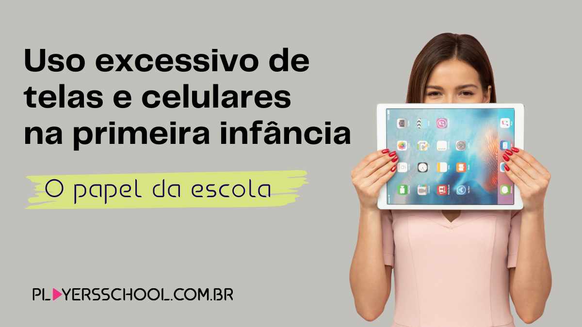 Uso excessivo de telas e celular na infância: O papel da escola ... Uso excessivo de telas e celular na infância: O papel da escola ...